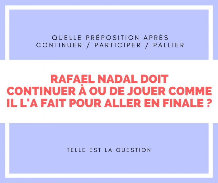 "Continuer à" ou "continuer de"